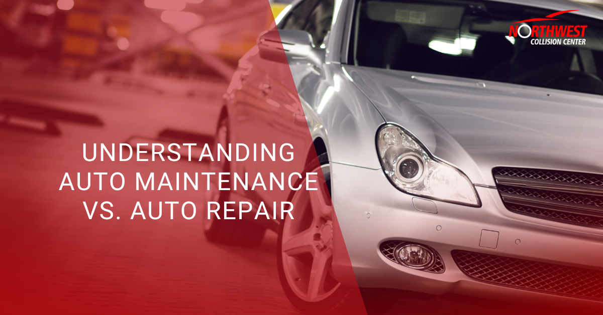 Understanding Auto Maintenance vs. Auto Repair | Northwest Collision Center LLC