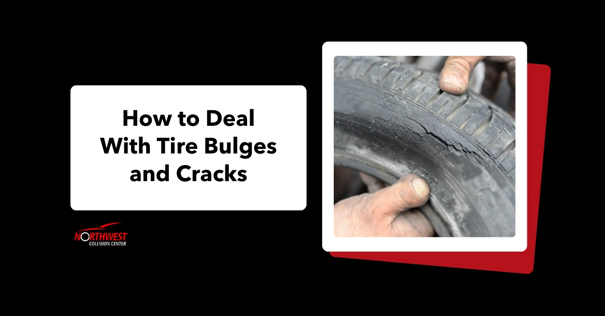 Northwest Collision Center | Tire Bulge & Crack Solutions